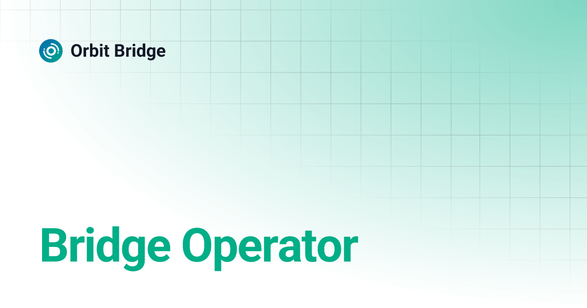 Bridge Operator | Orbit Bridge