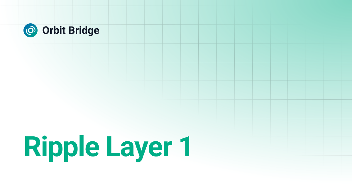 Ripple Layer 1 | Orbit Bridge