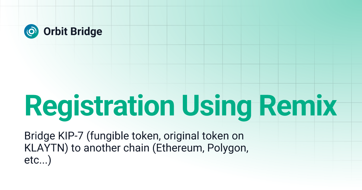 Registration Using Remix | Orbit Bridge