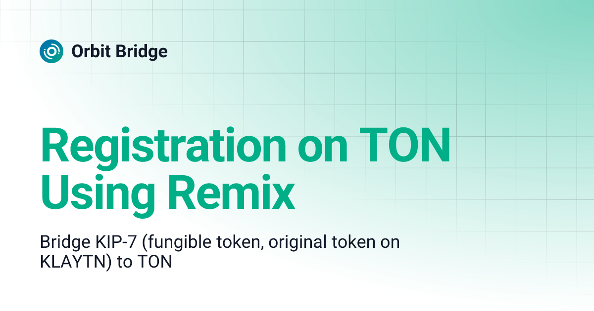 Registration on TON Using Remix | Orbit Bridge