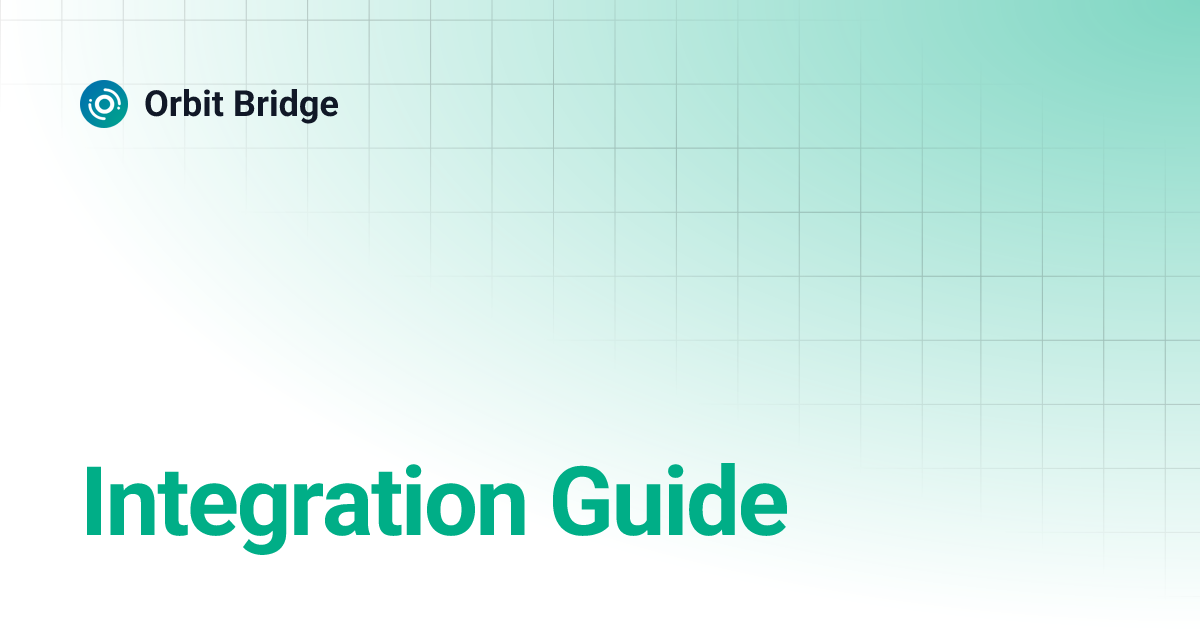 Integration Guide | Orbit Bridge